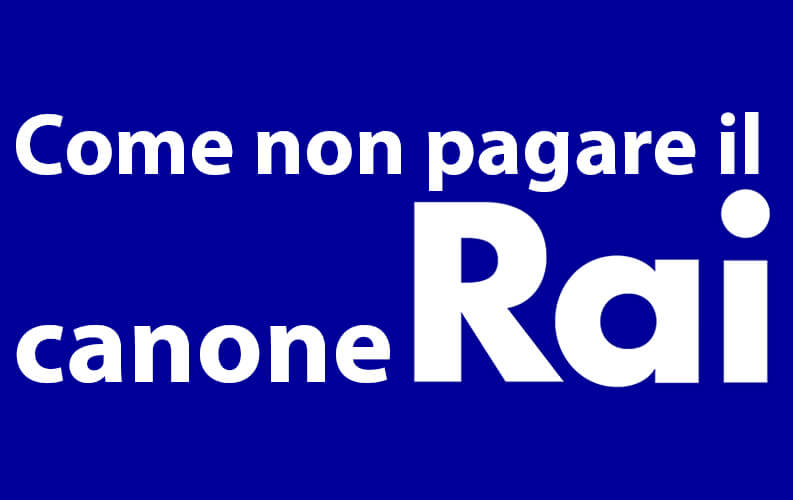 COME NON PAGARE IL CANONE RAI 2025 COME NON PAGARE IL CANONE RAI 2025