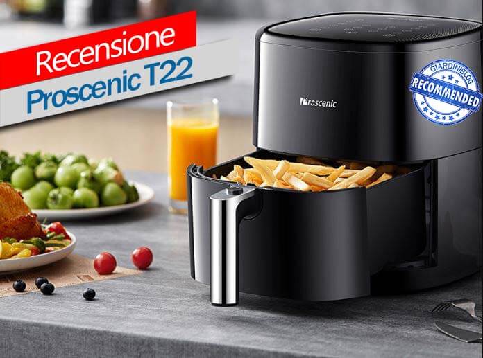 Recensione Proscenic T22: La Friggitrice ad aria da comprare